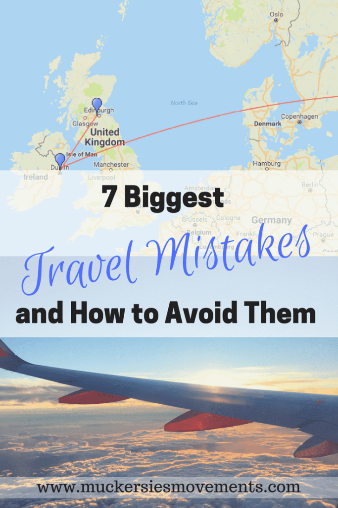 7 Biggest Travel Mistakes and How to Avoid Them - Muckersie's Movements